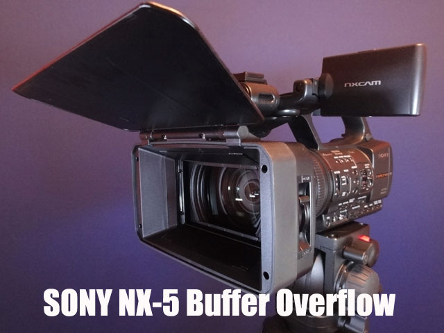 SONY NX-5 Buffer Overflow problem – HD Warrior