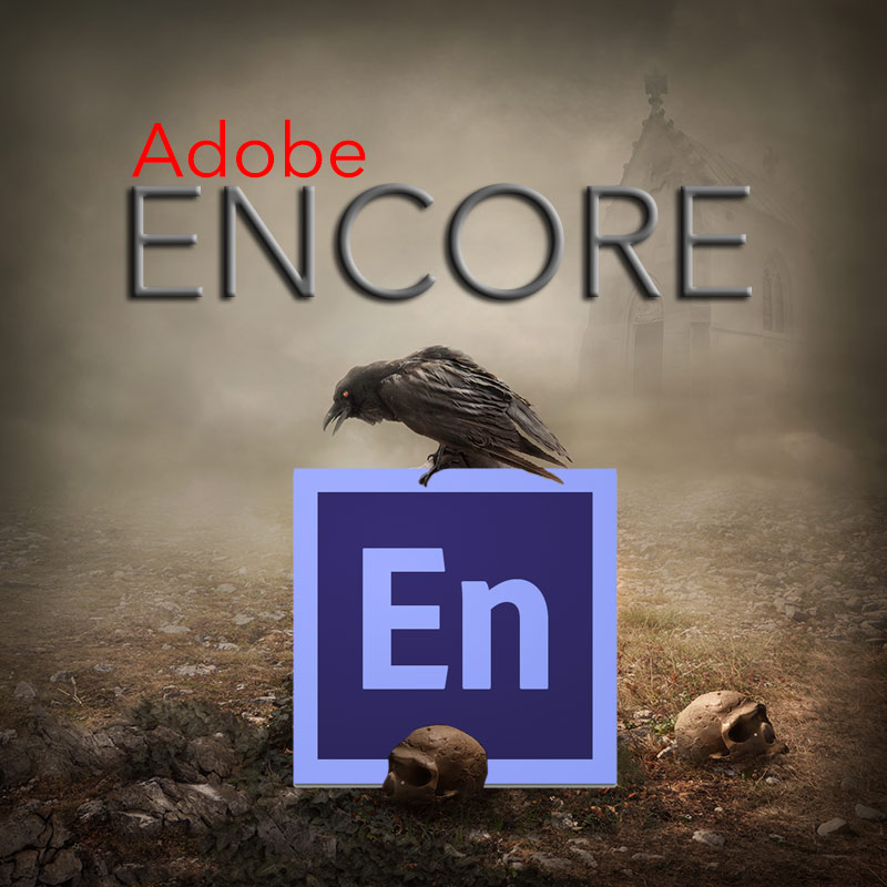 Adobe ENCORE is no longer part of CC – HD Warrior