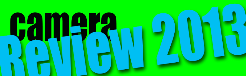Camera Review 2013 Part ONE…April to June – HD Warrior