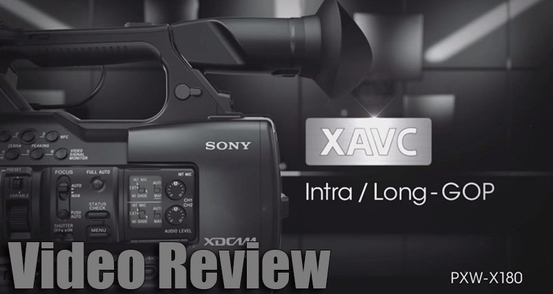 Sony PXW-X180 Video Review – HD Warrior