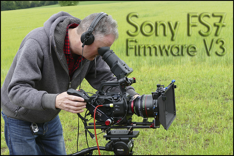 Sony announce the new FS7 firmware V3 – HD Warrior
