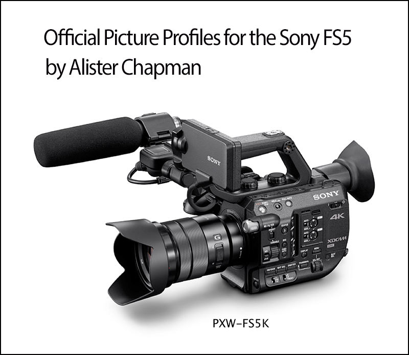 Sony FS5 Picture Profiles by Alister Chapman – HD Warrior