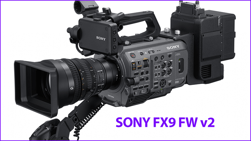 Sony FX9 updated firmware v2.0 brings 4K 50p to full frame camera – HD ...